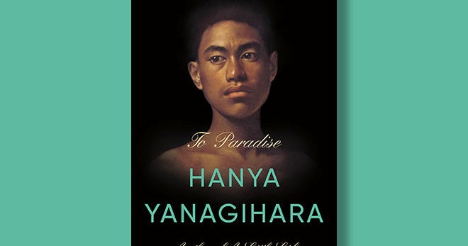 Book excerpt: "To Paradise" by Hanya Yanagihara - CBS News