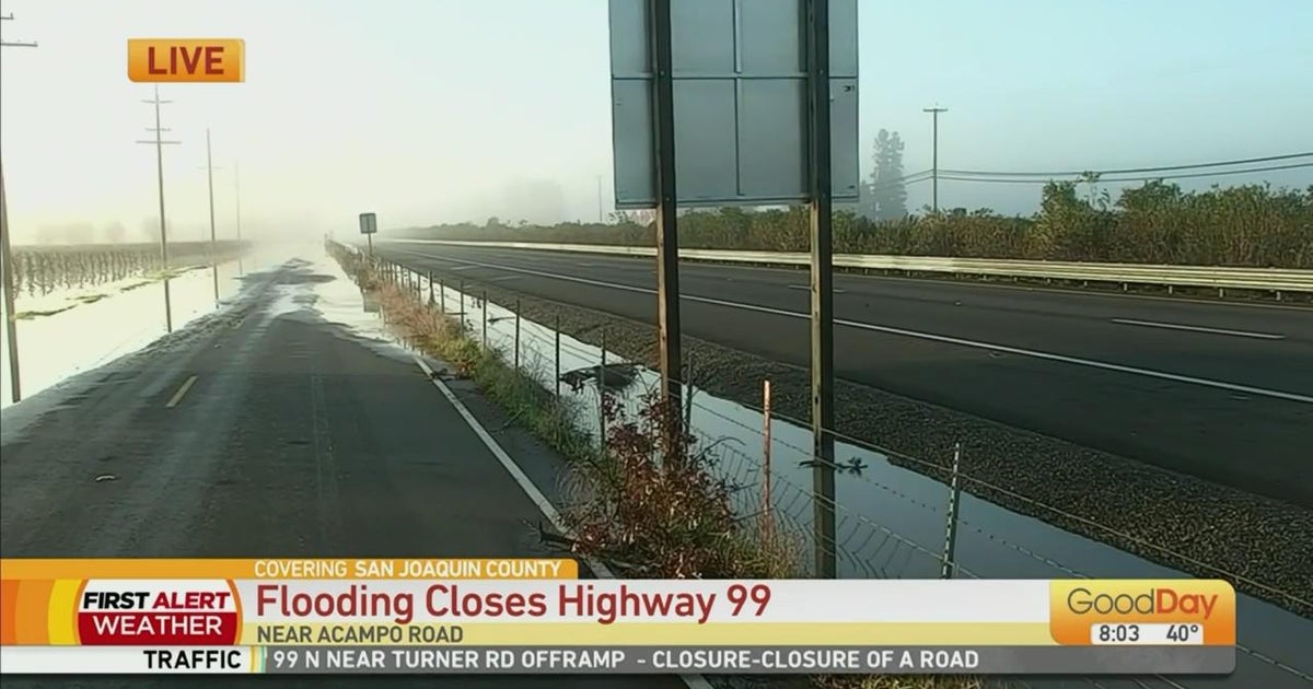 Highway 99 remains closed due to flooding - CBS Sacramento