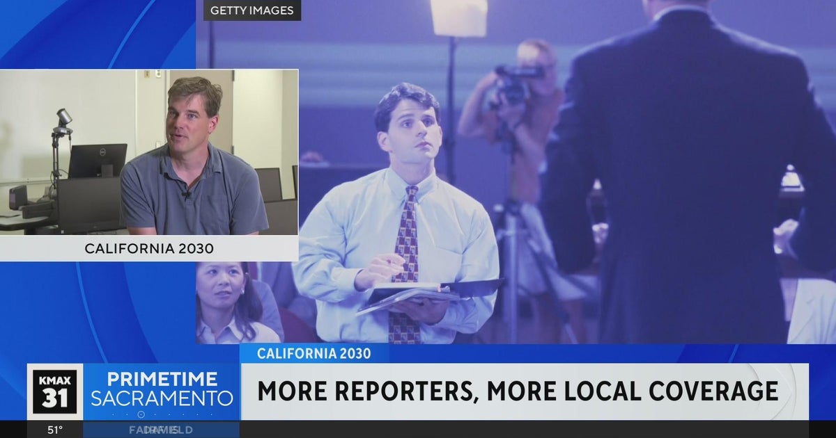 California 2030: More reporters, more local coverage - CBS Sacramento